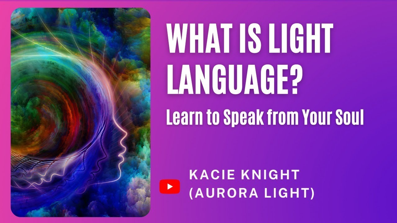 What is Light Language? Learn to speak from the soul! - YouTube