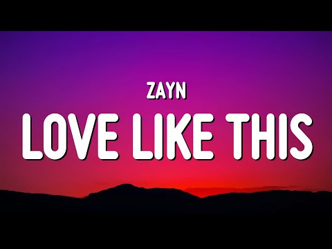 ZAYN - Love Like This (Lyrics)