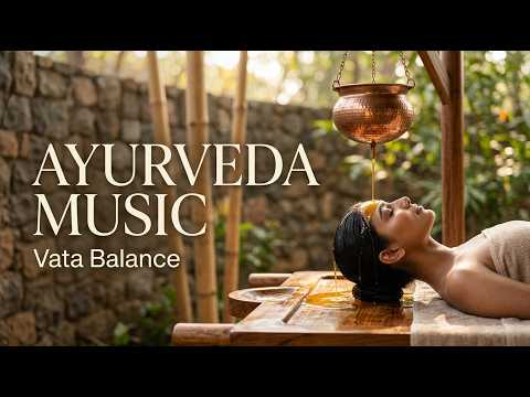 Vata Balance | Ayurveda Music for Grounding, Calm & Inner Stability