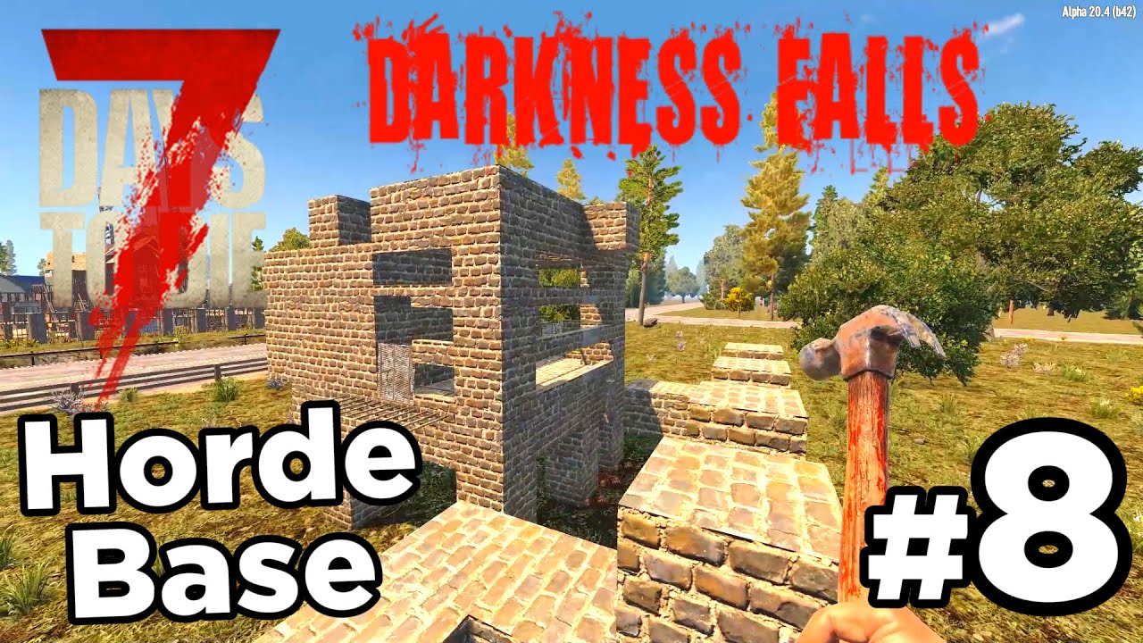 EZ Horde Base - 7 Days to Die A20 Darkness Falls - Part 8 - YouTube