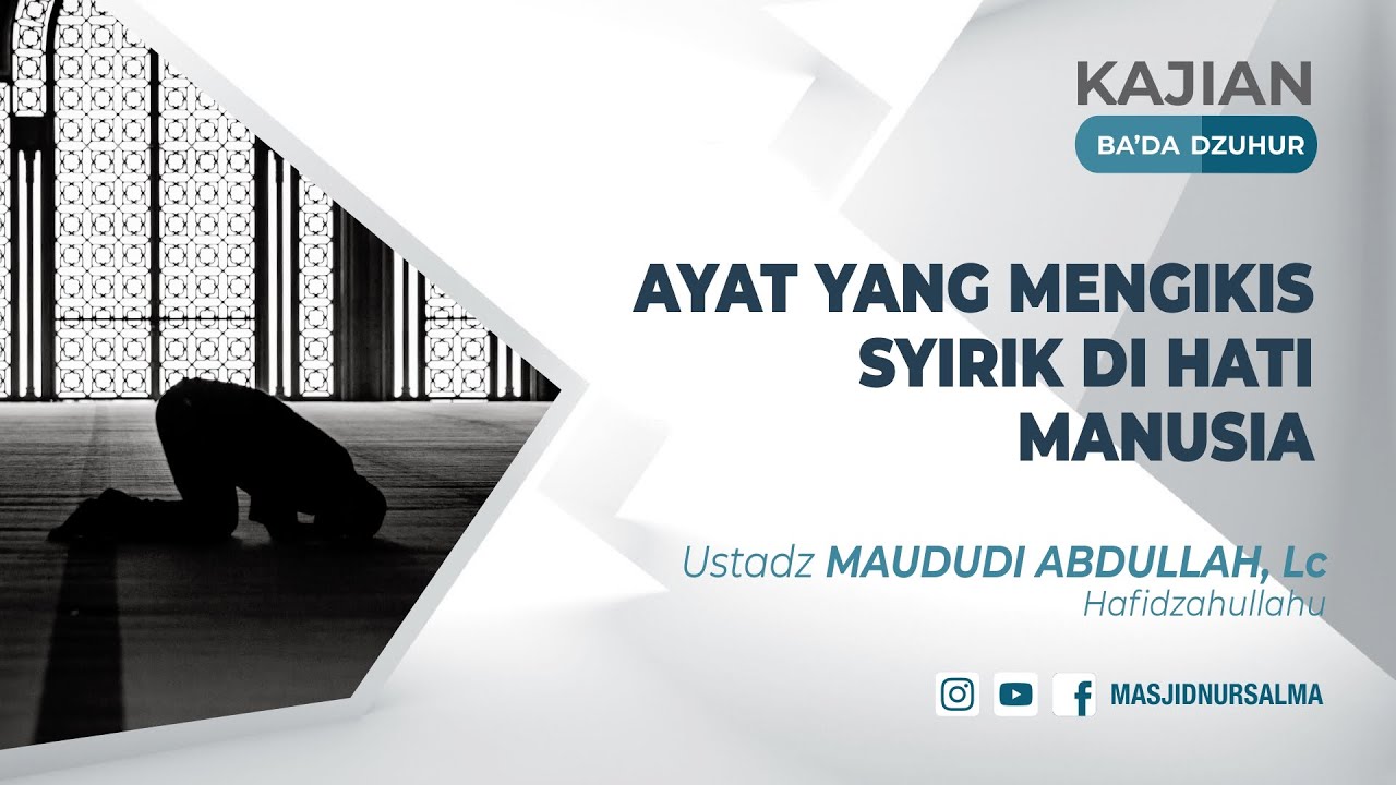 AYAT YANG MENGIKIS SYIRIK DI HATI MANUSIA | USTADZ MAUDUDI ABDULLAH, LC ...