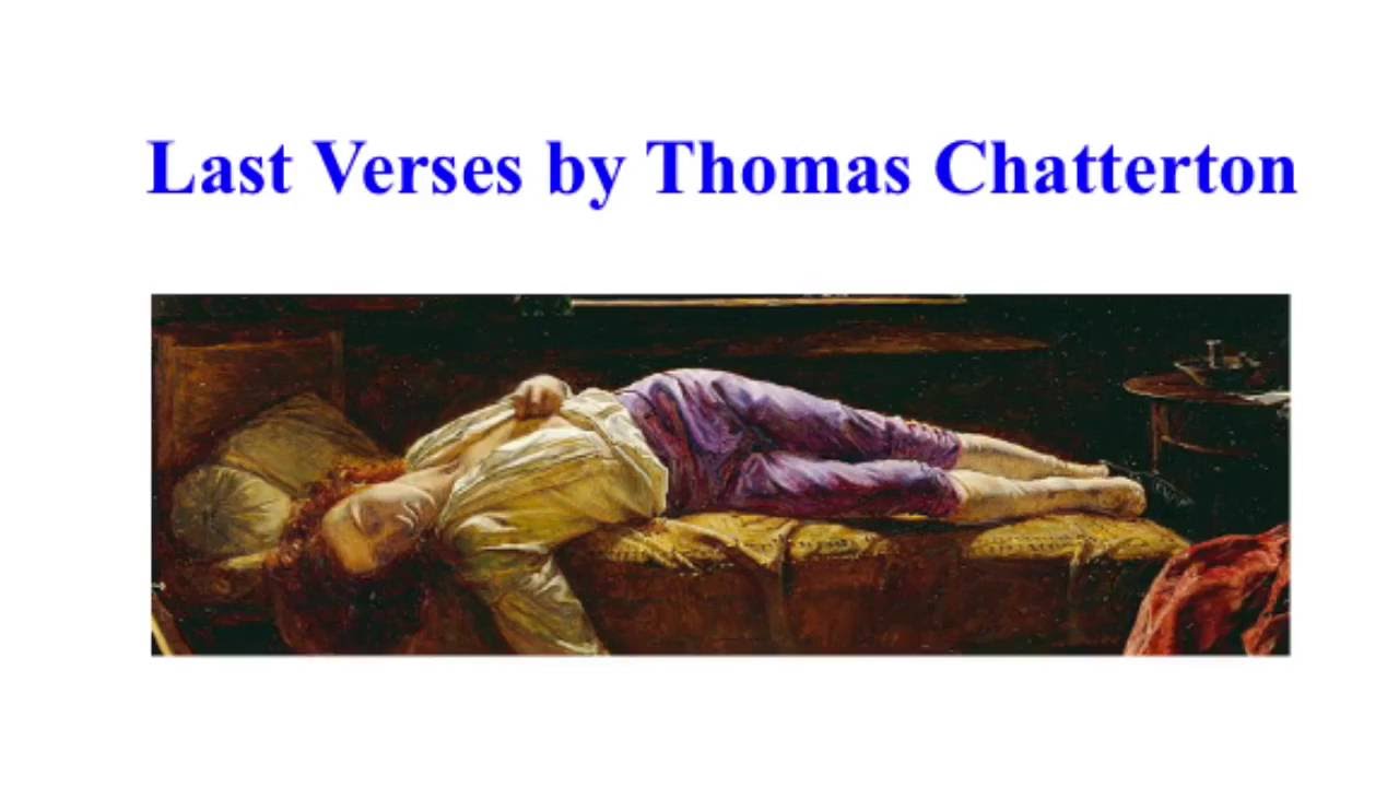 "Last Verses" by Thomas Chatterton--Romanticism poet died at age 17 ...