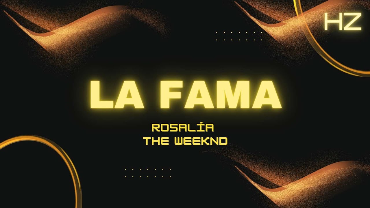 ROSALÍA - LA FAMA ft. The Weeknd (Letra/Lyrics) - YouTube