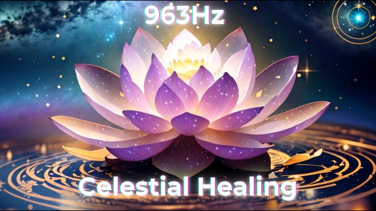 963Hz Celestial Healing | Divine Connection & Crown Chakra Awakening ...