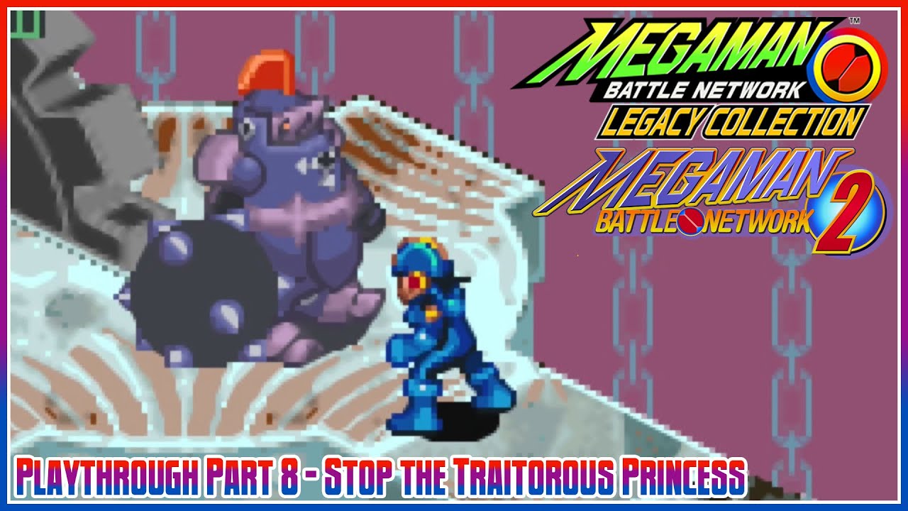 MMBN Legacy Collection | Mega Man Battle Network 2 | Part 8: Stop the Traitorous Princess - YouTube