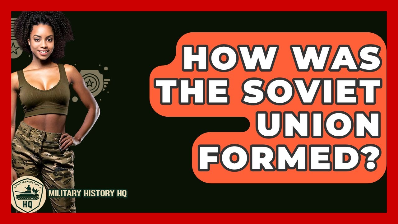 How Was The Soviet Union Formed? - Military History HQ - YouTube