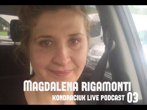 Magdalena Rigamonti w Kondraciuk LIVE Podcast #3 Obowiązkiem ...