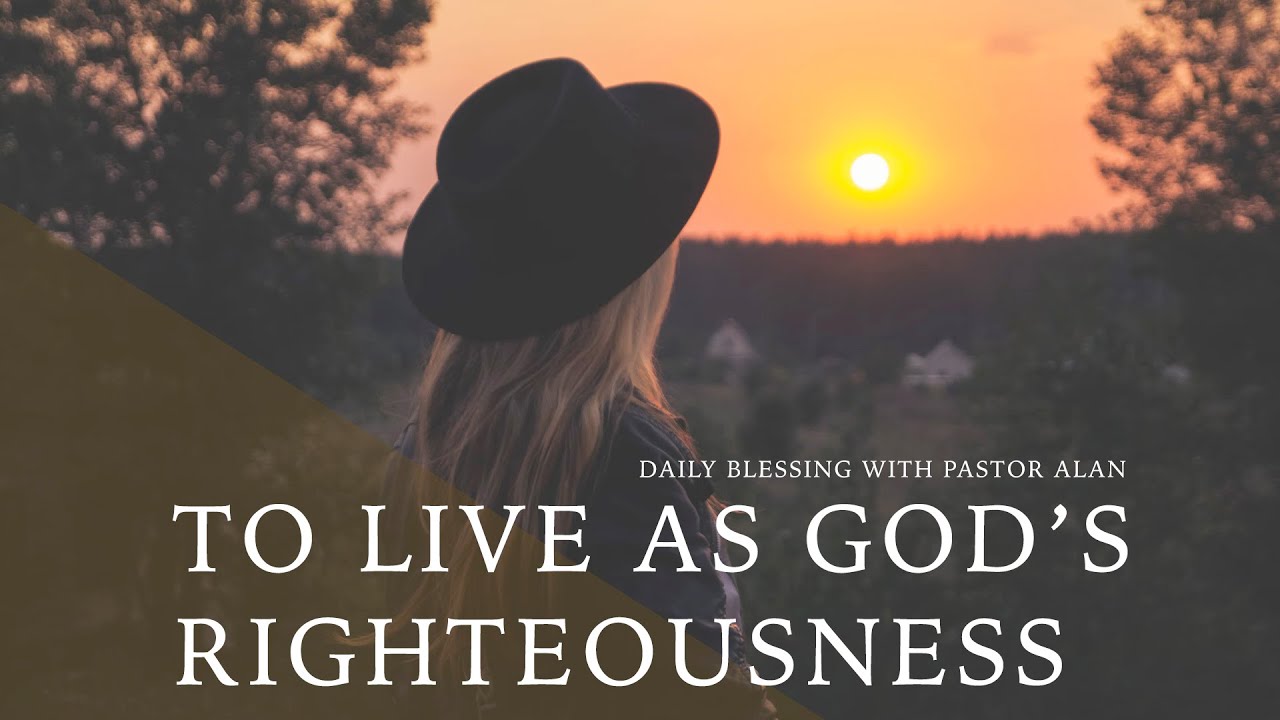 A Blessing to Live as God’s Righteousness - YouTube