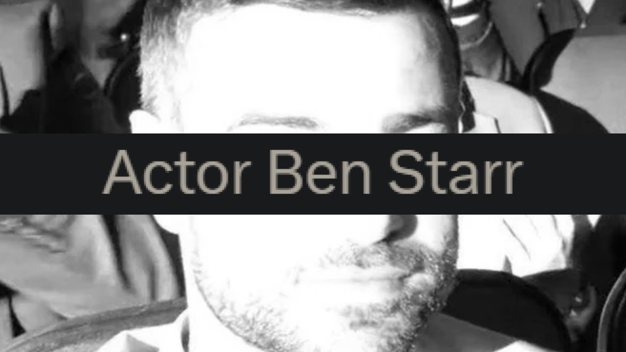 Actor Ben Starr - YouTube
