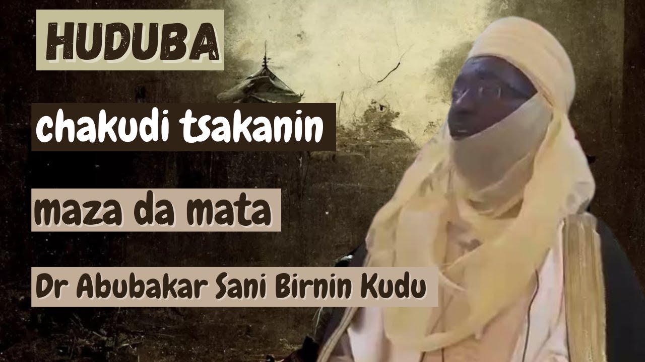 Chakudi Tsakanin Maza da Mata || Dr Abubakar Muhammad Sani Birnin Kudu ...