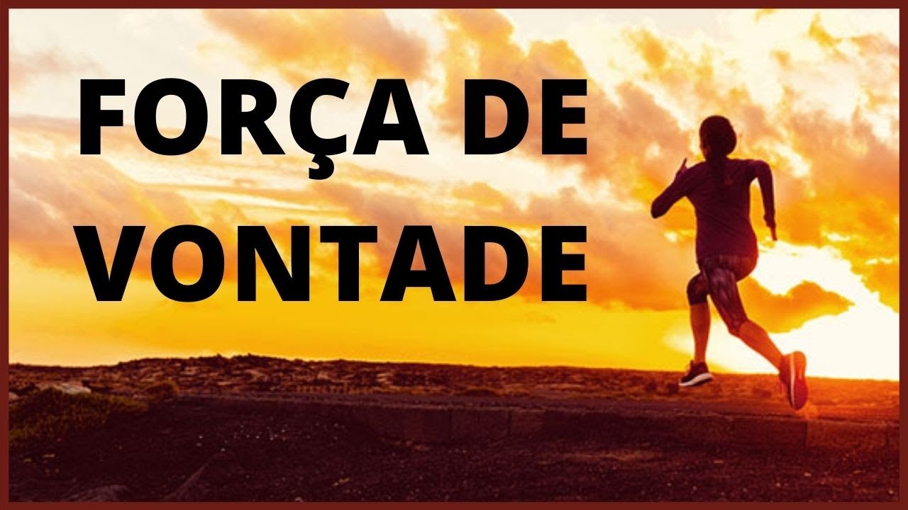 O VERDADEIRO SIGNIFICADO DA FORÇA DE VONTADE - YouTube