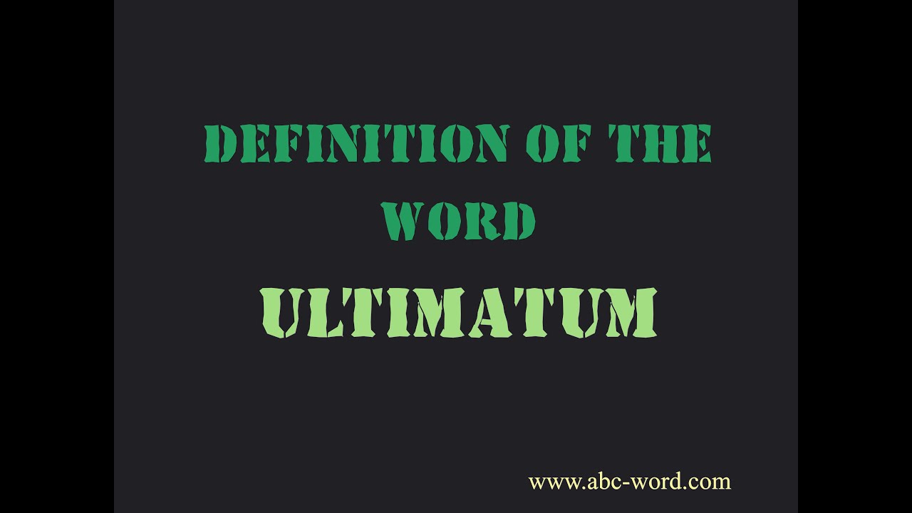 Definition of the word "Ultimatum" - YouTube