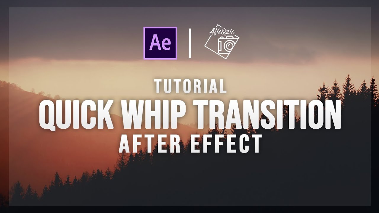 Tutorial Quick Whip Transition - After Effects (Sam Kolder, Jr Alli ...