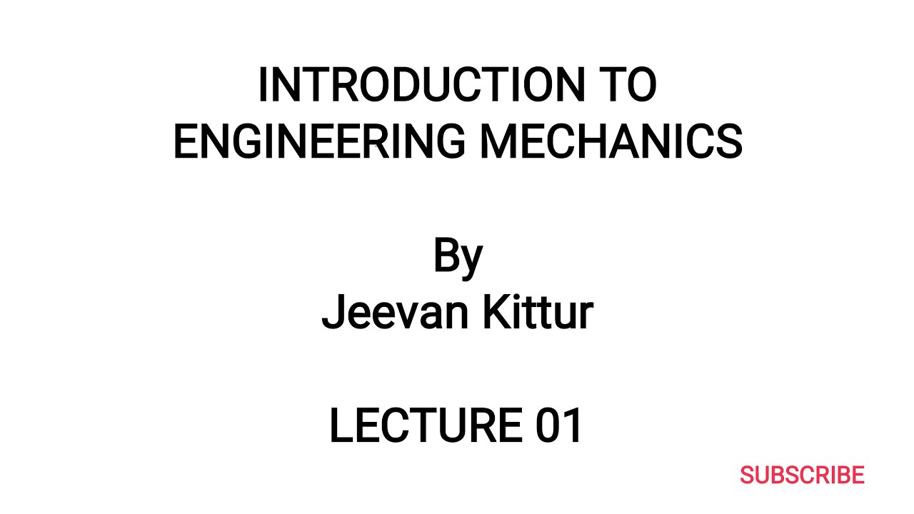 Lecture 01 | Introduction to Engineering Mechanics - YouTube