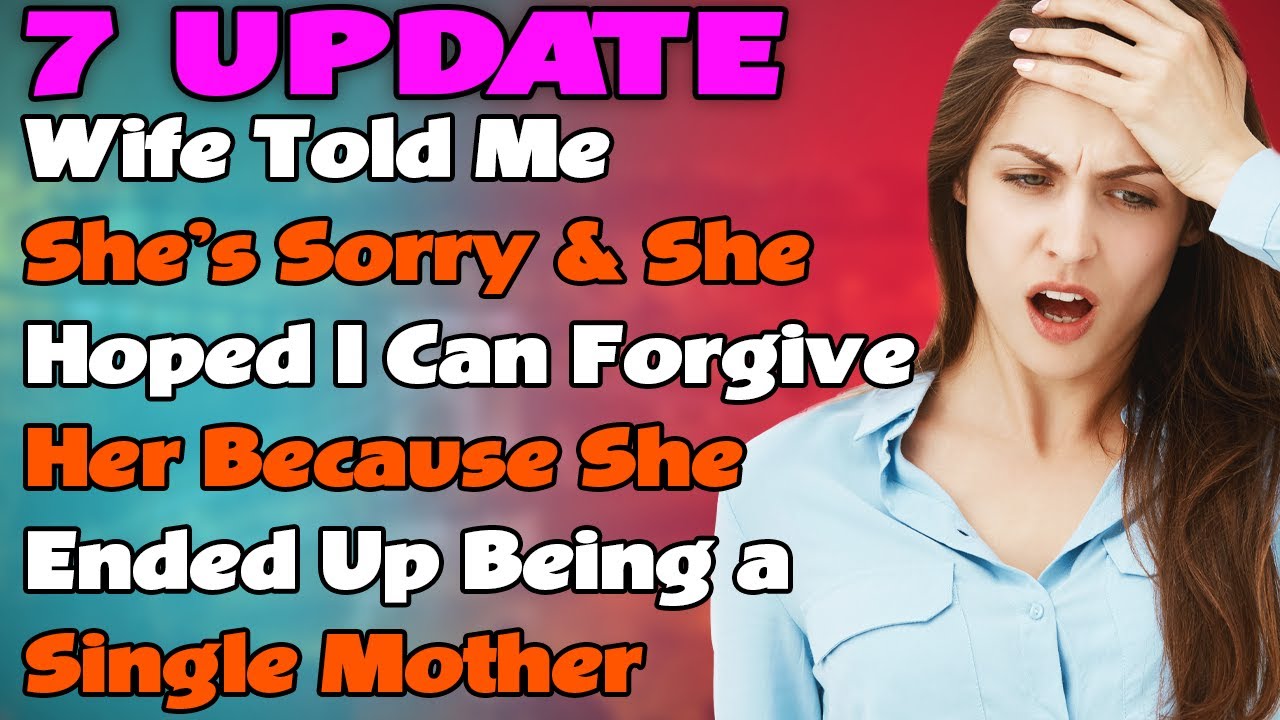 Wife told me she's sorry & she hoped I can forgive her because she ...