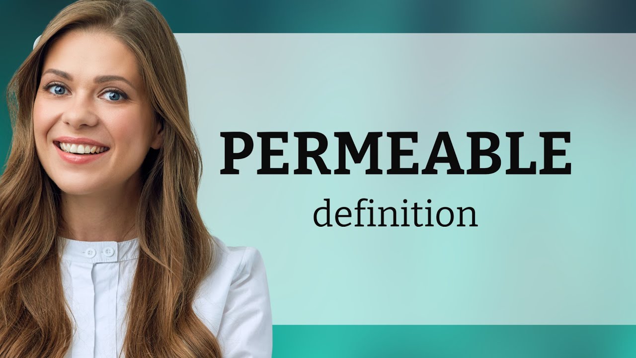 Permeable • PERMEABLE meaning - YouTube