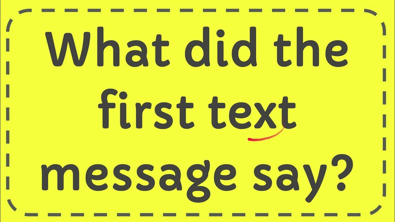 What Did The First Text Message Say YouTube what-did-the-first-text-message-say-youtube