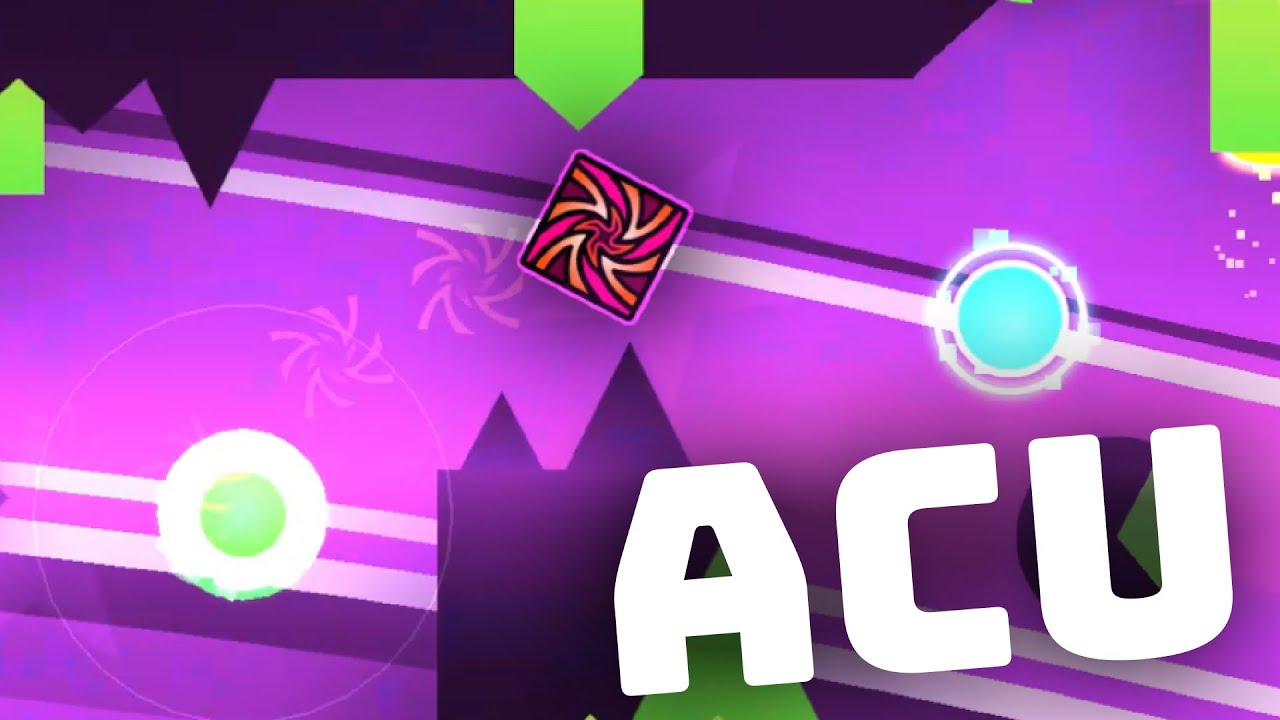 ACU and just messing around on GEOMETRY DASH - YouTube