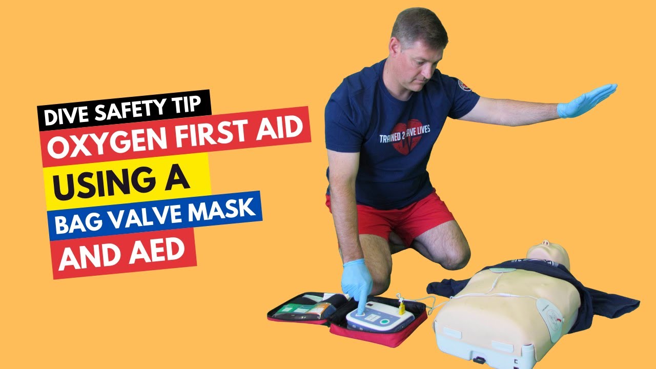 Dive Safety Tips: Oxygen First Aid Administration with an AED and a Bag ...