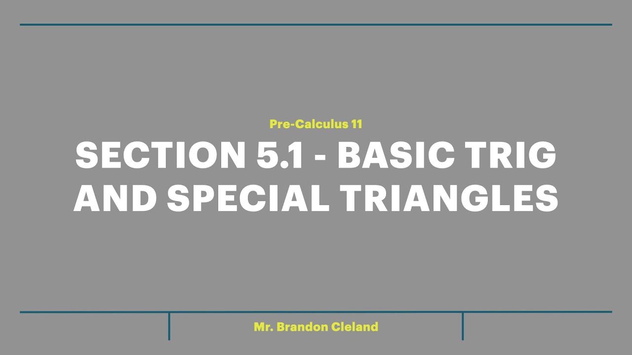 Pre-Calculus 11 - Section 5.1 - Basic Trig and Special Triangles - YouTube