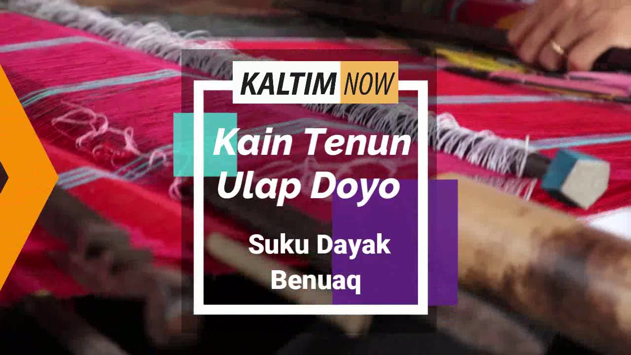 Kain Tenun Ulap Doyo Suku Dayak Benuaq - YouTube