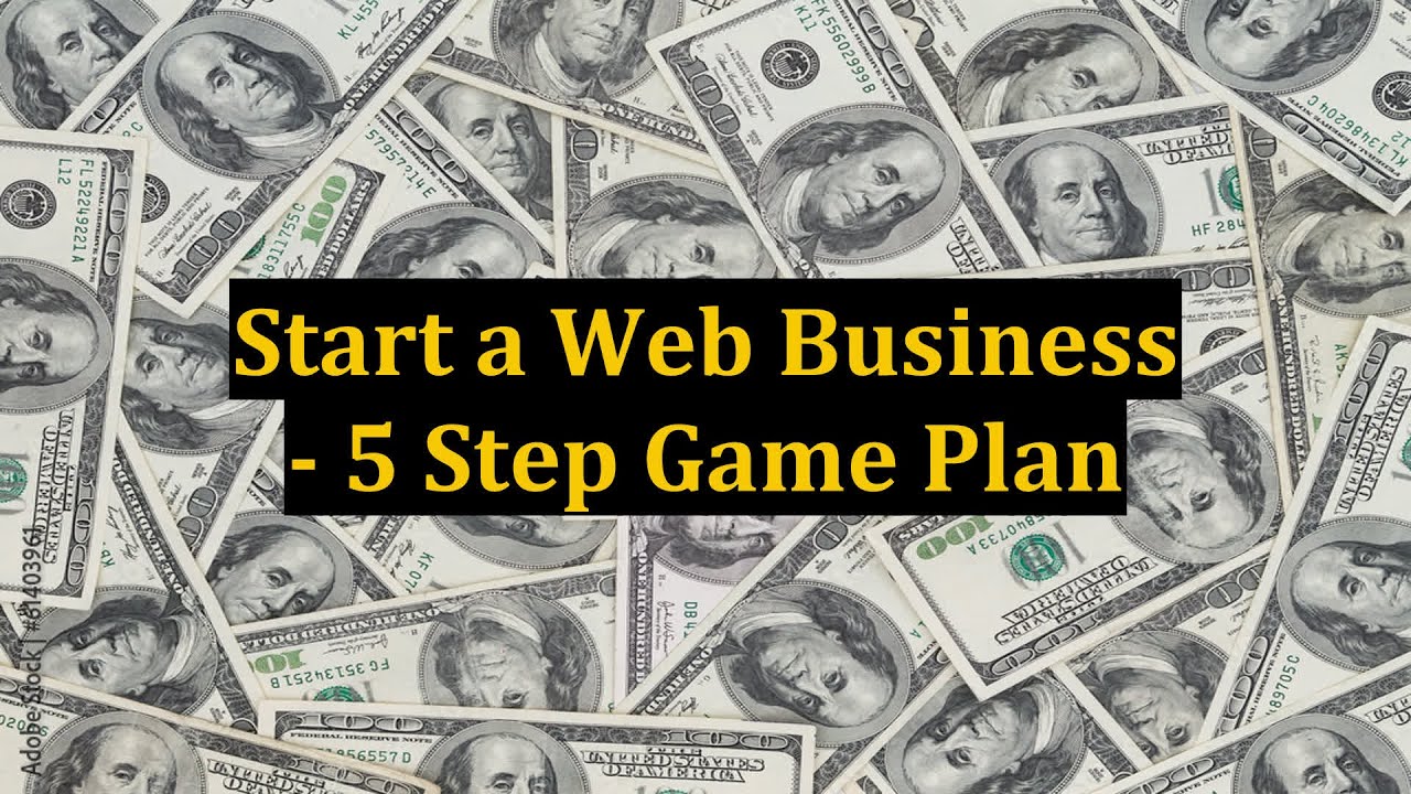Start a Web Business - 5 Step Game Plan - YouTube