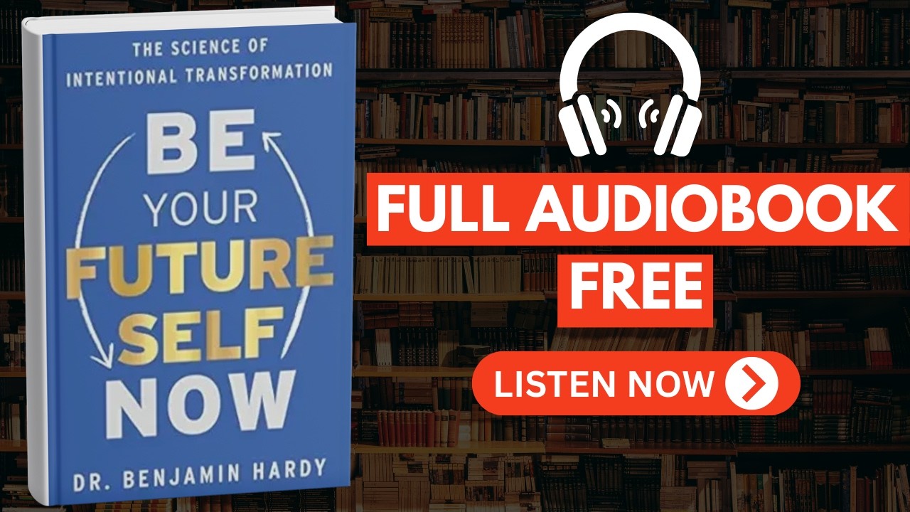 Be Your Future Self Now by Benjamin P. Hardy [ Full Audiobook Free ...