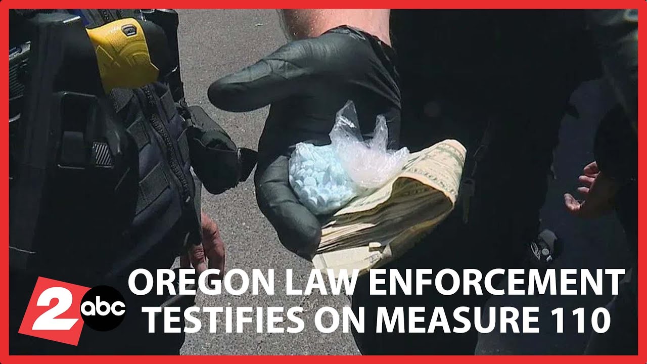 Oregon lawmakers hear from law enforcement on Measure 110 after ...