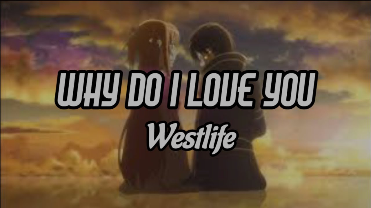 Why Do I Love You Westlife Lyrics YouTube why-do-i-love-you-westlife-lyrics-youtube