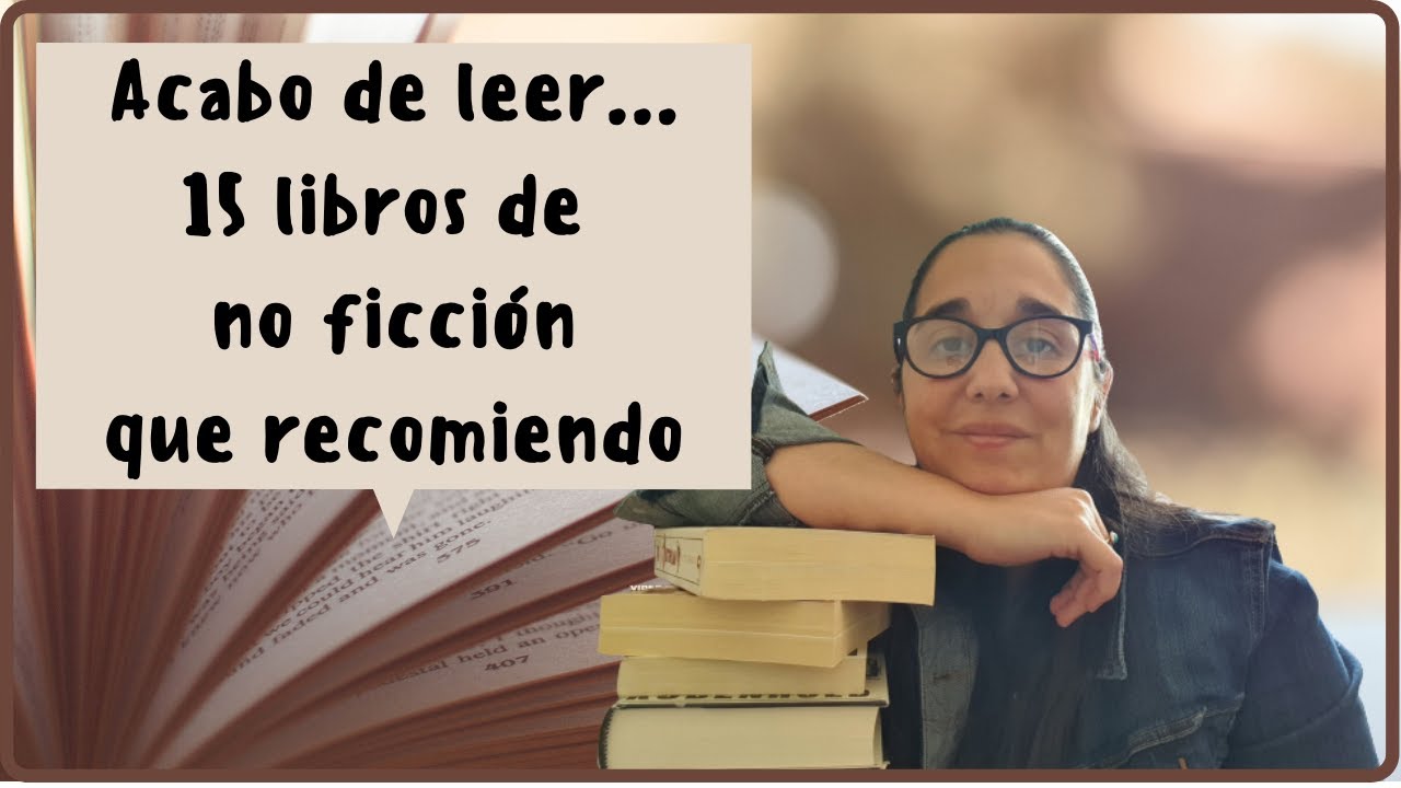 Acabo De Leer 15 Libro De No FicciÓn Que Recomiendo Youtube
