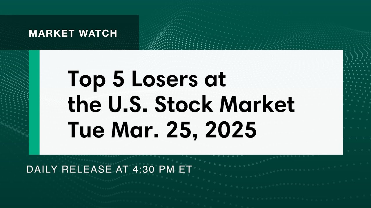 Top 5 Stock Decliners in the US Market Today, Tue Mar. 25, 2025 - YouTube