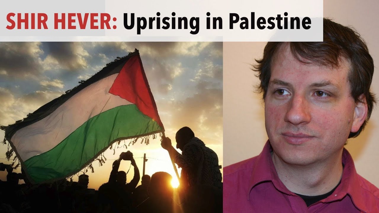 Uprising and Violence in Palestine | Interview with Dr. Shir Hever ...