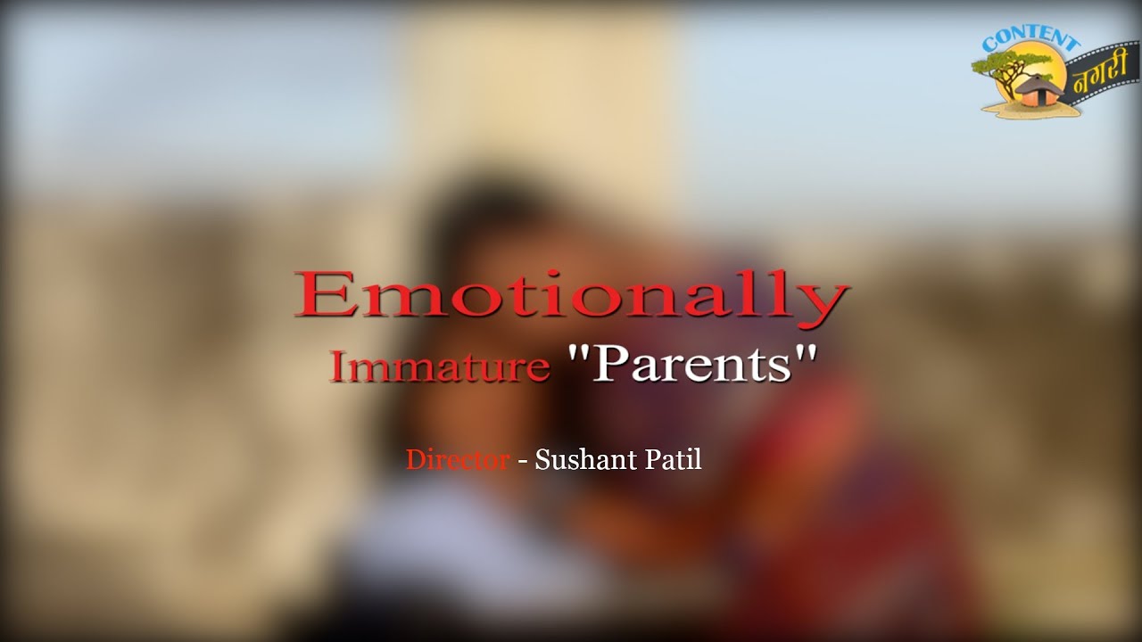 Emotionally Immature Parents Marathi Short Film Content 