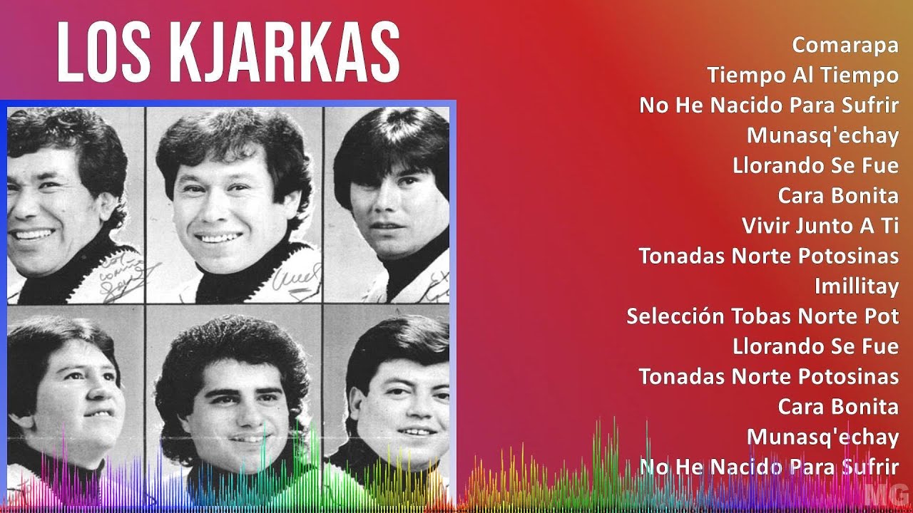 Los Kjarkas 2024 MIX Las Mejores Canciones - Comarapa, Tiempo Al Tiempo ...