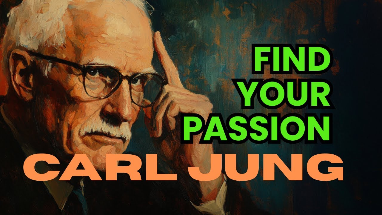 Carl Jung: Why Finding Your Passion Changes Everything (Psychology of ...