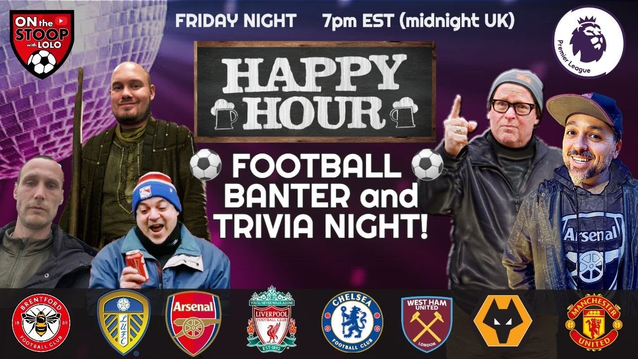⚽️ Football Happy Hour & TRIVIA 🍻 Banter & Nonsense 🚨 Arsenal vs Leeds ...