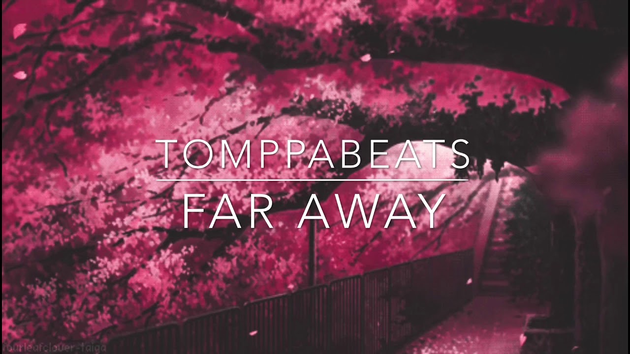 TOMPPABEATS- Far Away🍃🌎 - YouTube