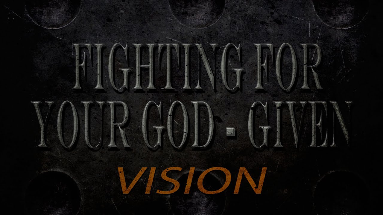 Fighting For Your God-Given Vision - YouTube