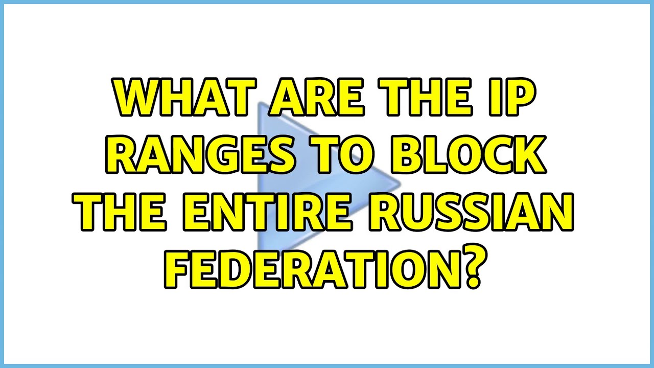 What are the IP ranges to block the entire Russian Federation? - YouTube
