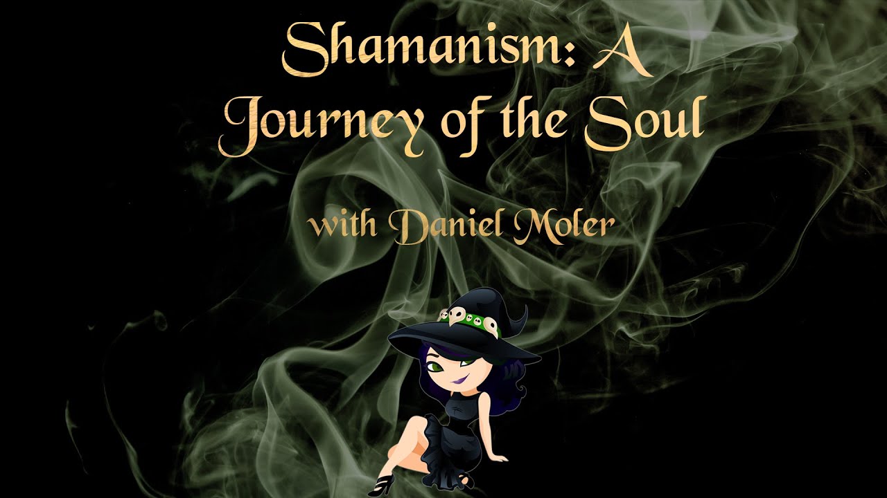 Shamanism: A Journey of the Soul with Daniel Moler - YouTube