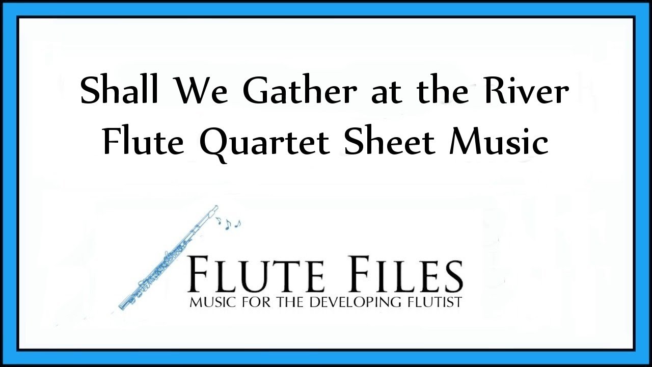 Shall We Gather at the River - Flute Quartet - YouTube