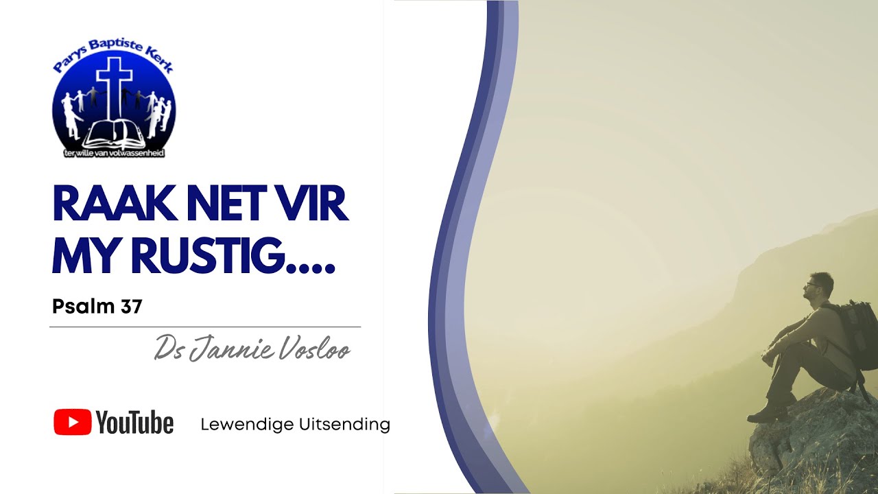 Psalm 37 | Raak net vir my rustig... - YouTube