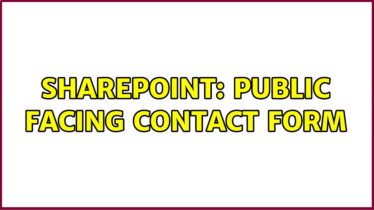 Sharepoint: Public Facing Contact Form (2 Solutions!!) - YouTube