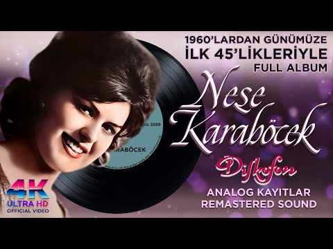 Neşe Karaböcek - 1960'lardan Günümüze İlk 45'likleri FULL ALBUM - Remastered 4Kvideo