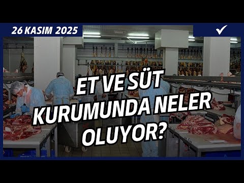 BÜYÜK İDDİA: ET VE SÜT KURUMUNDA NELER OLUYOR?