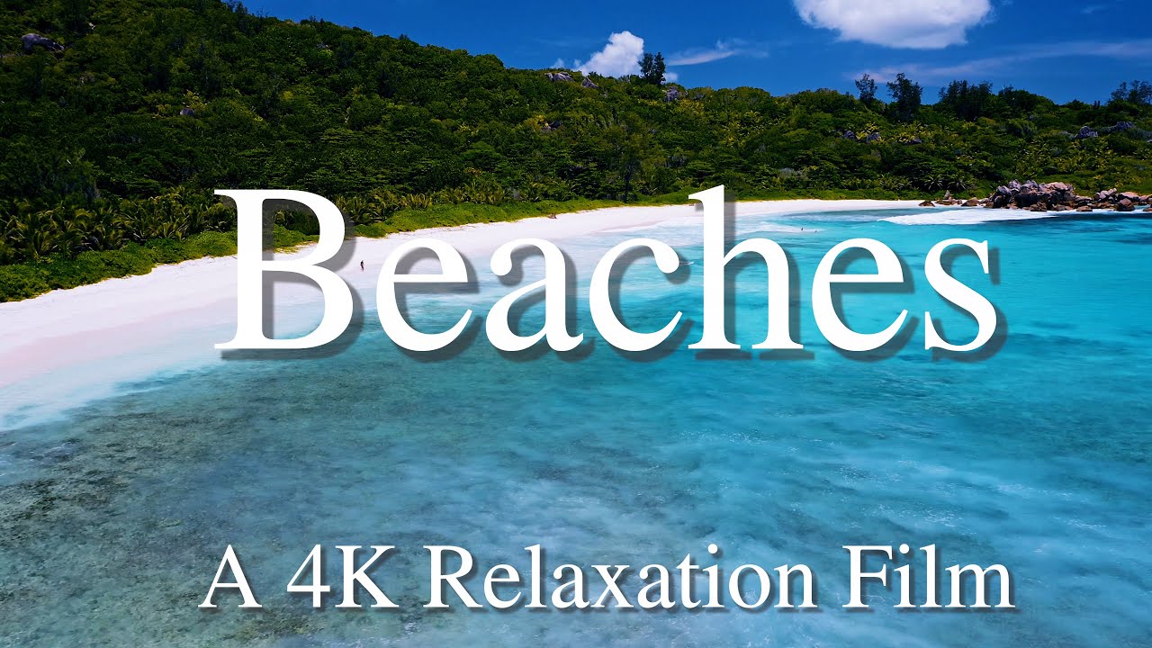 Beaches 4K - Relaxation Film with Soothing Music - YouTube
