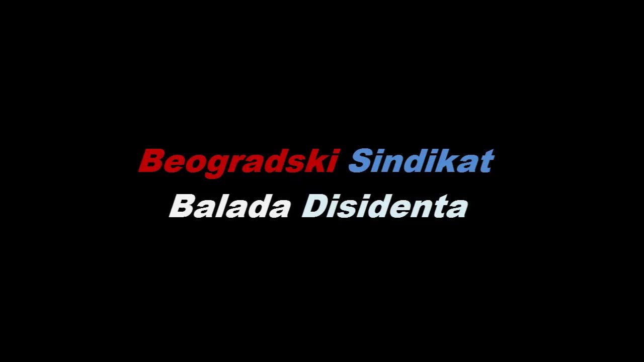 Beogradski Sindikat - Balada Disidenta [English Translation] - YouTube