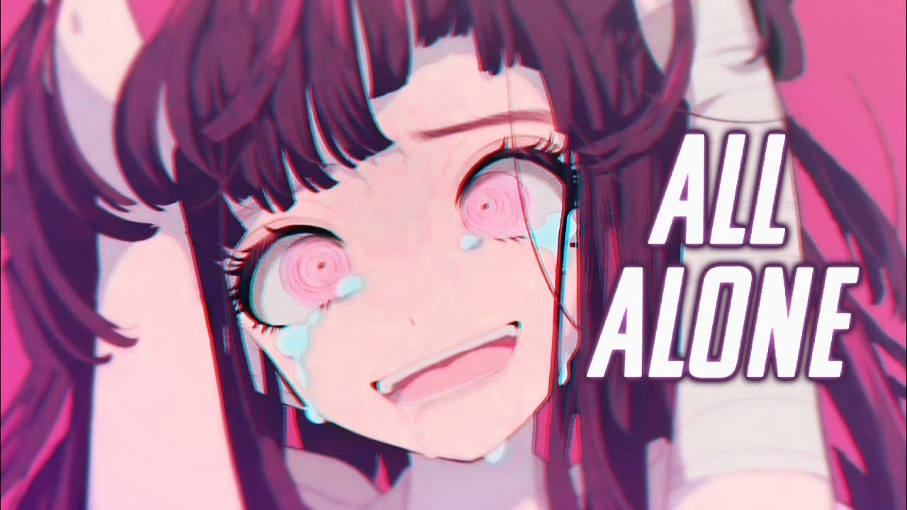 Nightcore ( ALL ALONE ) Lyrics.xy - YouTube