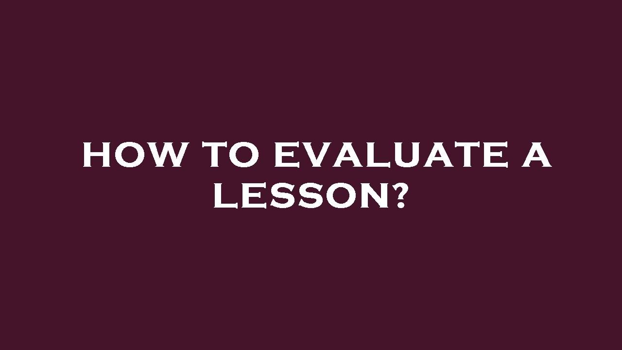 How to evaluate a lesson? - YouTube