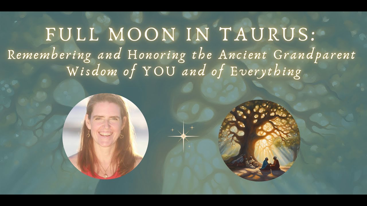 Full Moon in Taurus: Remembering and Honoring the Ancient Grandparent ...